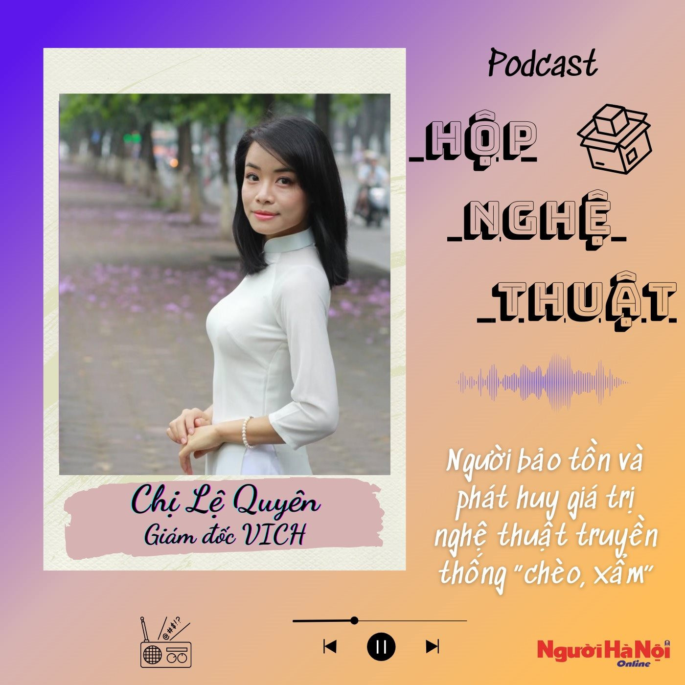 “HỘP NGHỆ THUẬT” - Số 32: Người bảo tồn và phát huy giá trị nghệ thuật ...