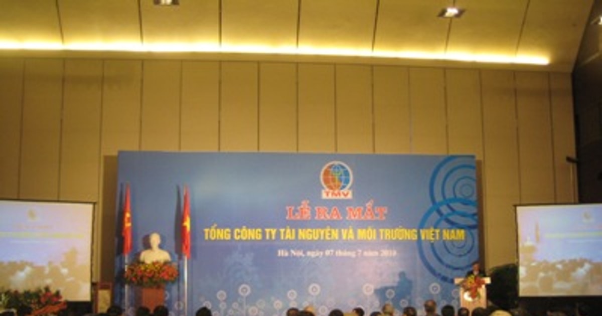 Chính thức ra mắt Tổng Công ty Tà i Nguyên và Môi trườ ng Việt Nam